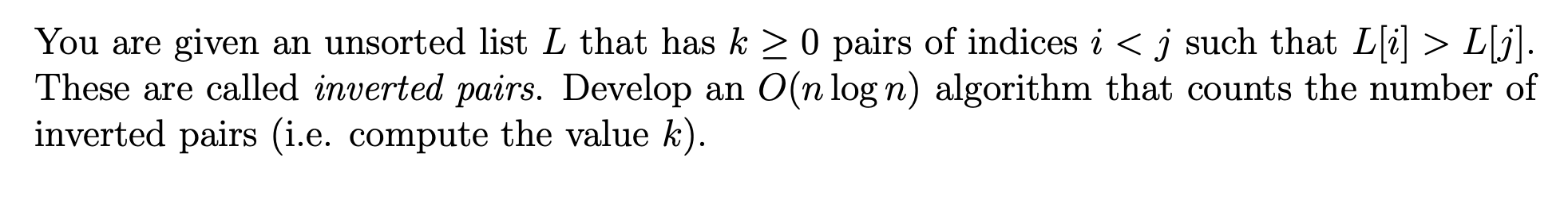 Solved You are given an unsorted list L that has k≥0 pairs | Chegg.com