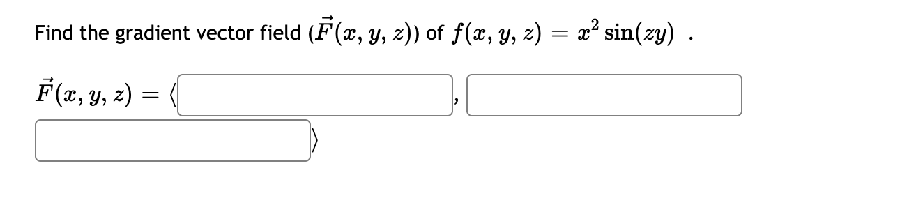 Solved Find the gradient vector field (F(x, y, z)) of f(x, | Chegg.com
