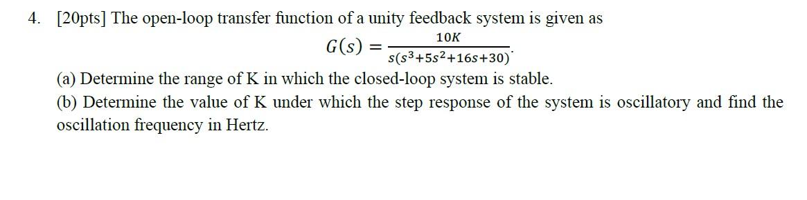 Solved 10K - 4. [20pts] The open-loop transfer function of a | Chegg.com
