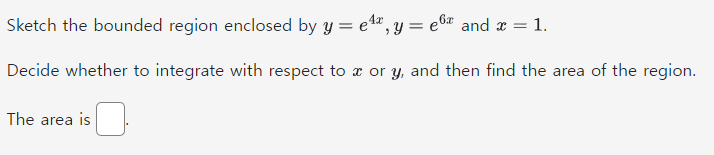Solved Sketch The Bounded Region Enclosed By Y E4x Y E6x And