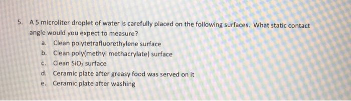 Solved A 5 microliter droplet of water is carefully placed | Chegg.com