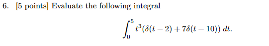 Solved 6. [5 points] Evaluate the following integral | Chegg.com