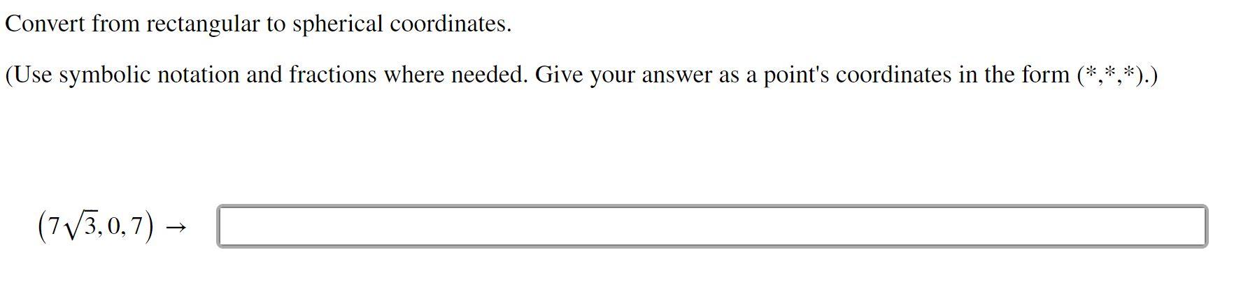 Solved Convert from spherical to rectangular coordinates. | Chegg.com