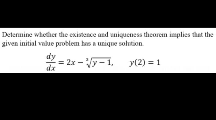Solved Determine whether the existence and uniqueness | Chegg.com