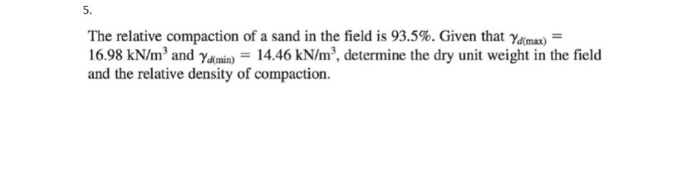 Solved 5. The relative compaction of a sand in the field is | Chegg.com