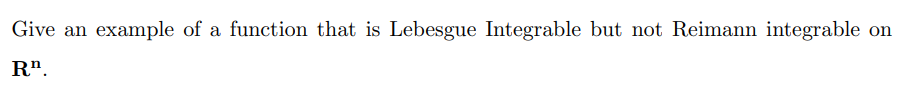Solved Give an example of a function that is Lebesgue | Chegg.com