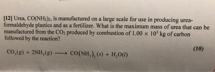Solved (12] Urea, CO(NH2)2, is manufactured on a large scale | Chegg.com