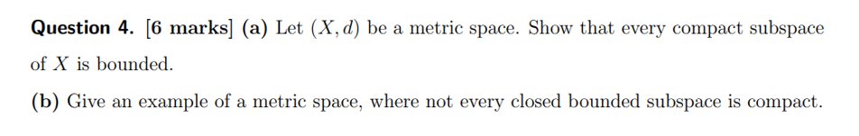 Solved Question 4. [6 marks] (a) Let (X, d) be a metric | Chegg.com