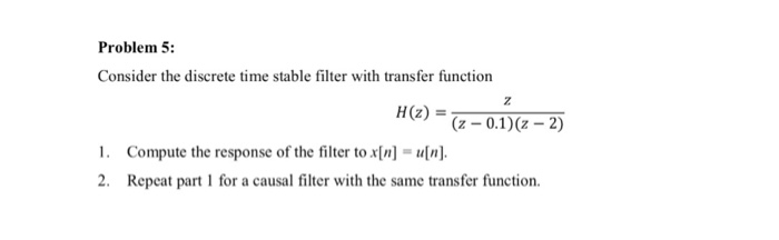 Solved Problem 5: Consider the discrete time stable filter | Chegg.com