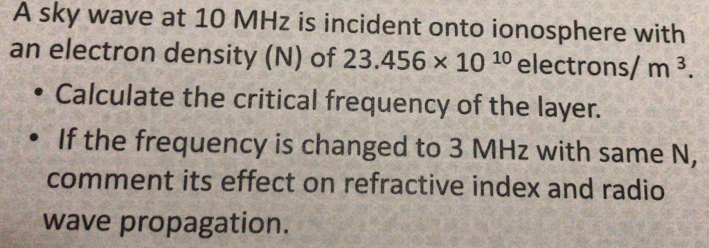 Solved A sky wave at 10 MHz is incident onto ionosphere with | Chegg.com