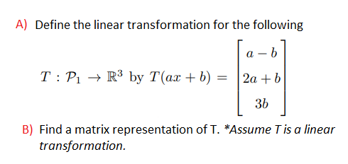 Solved A) Define the linear transformation for the following | Chegg.com