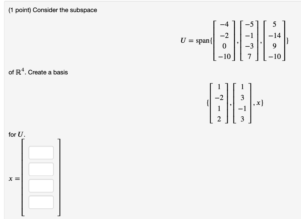 Solved (1 point) Consider the subspace -4 5 -2 -14 U = span{ | Chegg.com