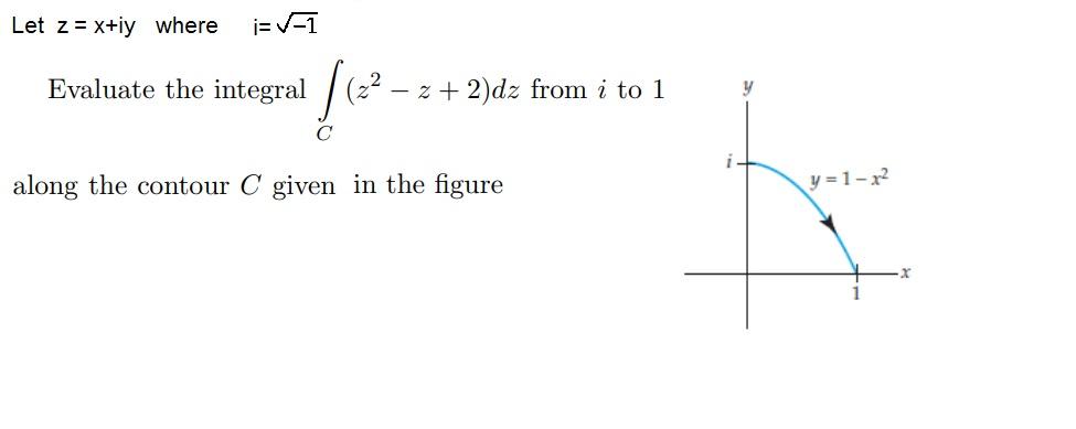 Solved Let z=x+iy where i=−1 Evaluate the integral | Chegg.com