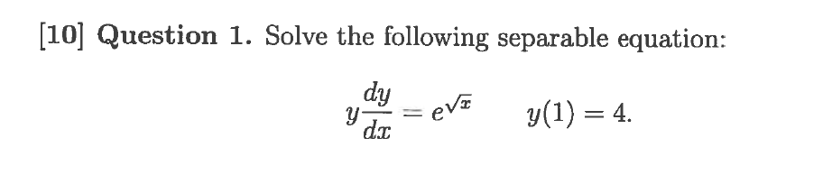 Solved [10] Question 1. Solve the following separable | Chegg.com