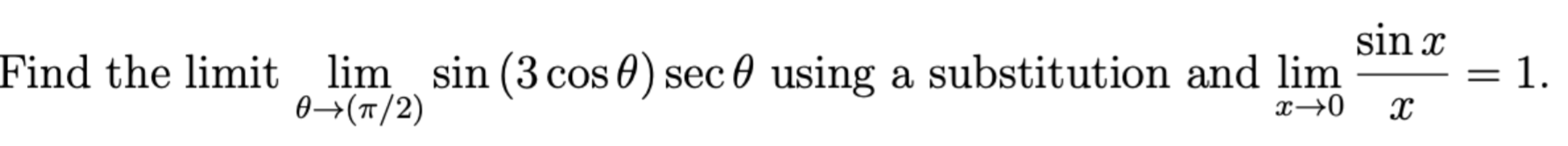 Solved Find the limit limθ→(π/2)sin(3cosθ)secθ using a | Chegg.com