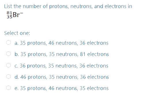 Solved List the number of protons, neutrons, and electrons | Chegg.com