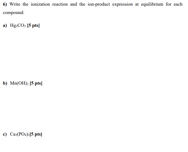 Solved 6) Write the ionization reaction and the ion-product | Chegg.com