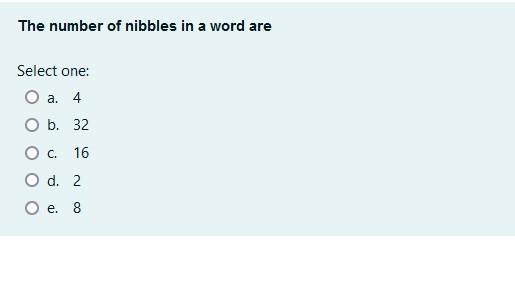 Solved The number of nibbles in a word are Select one: a. 4 | Chegg.com