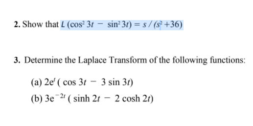 Solved 2. Show that L (cos? 3t – sin3t) = s/(2+36) 3. | Chegg.com