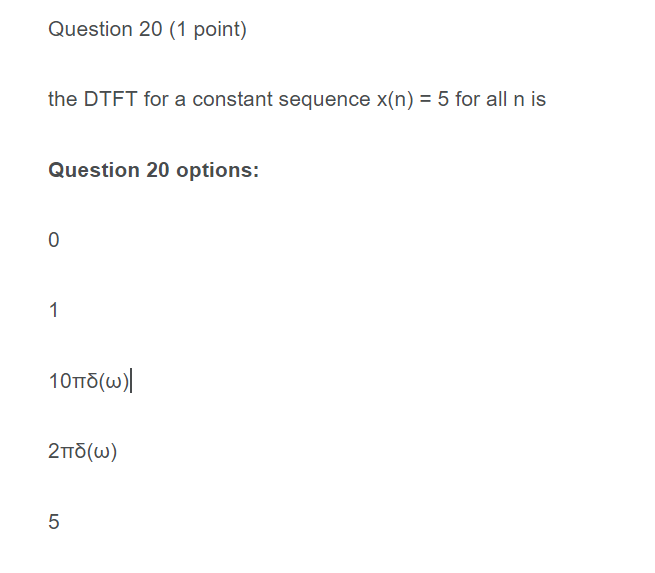 Solved Question 20 (1 point) the DTFT for a constant | Chegg.com
