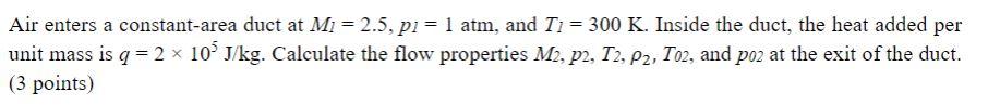 Solved Air enters a constant-area duct at Mi = 2.5, p = 1 | Chegg.com