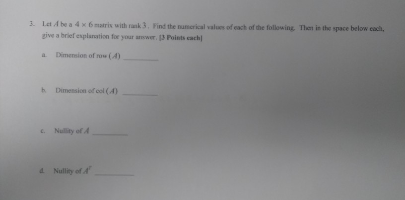 Solved Let A be a 4x6 matrix with rank 3. Find the numerical | Chegg.com