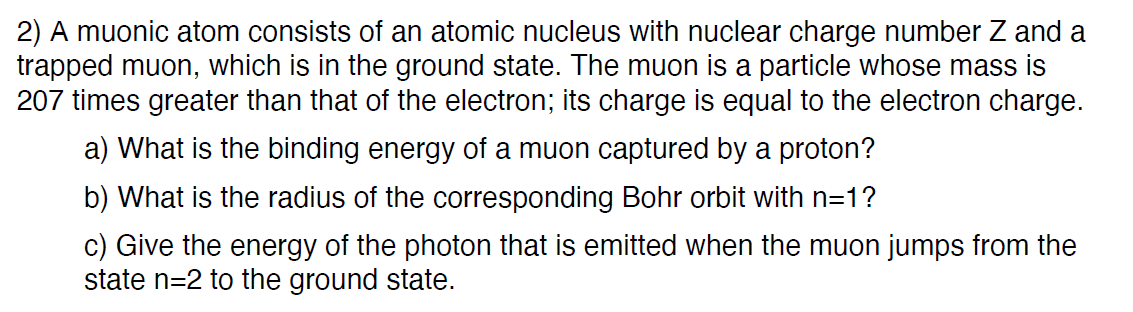 Solved 2) A muonic atom consists of an atomic nucleus with | Chegg.com