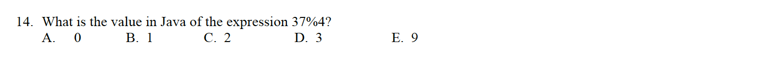 14. What is the value in Java of the expression 37%4 | Chegg.com