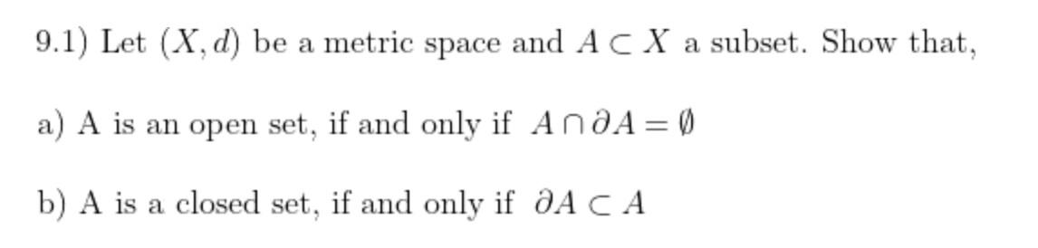 Solved 9.1) Let (X,d) be a metric space and A⊂X a subset. | Chegg.com