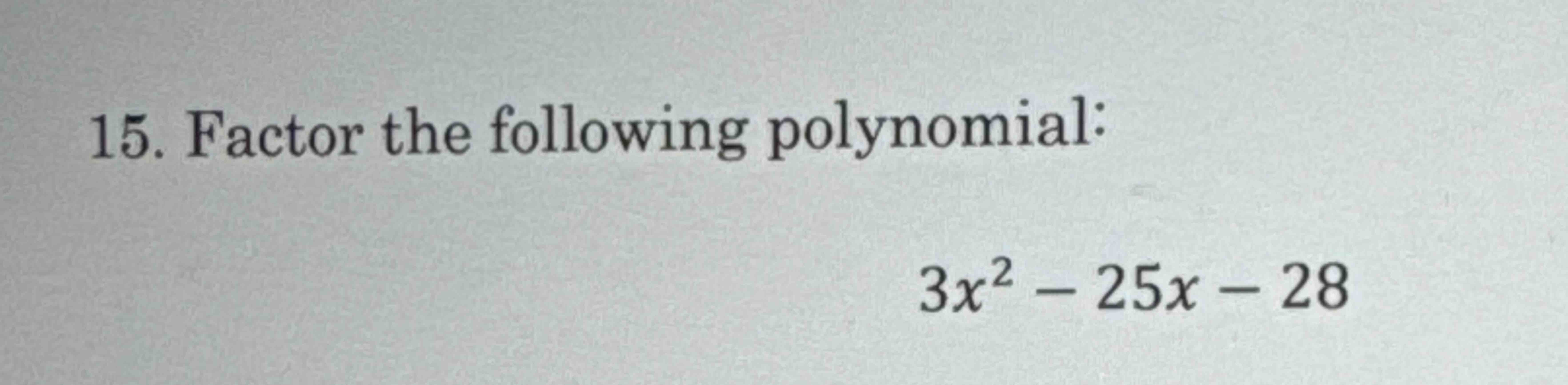 Solved Factor The Following Polynomial 3x2 25x 28 Chegg
