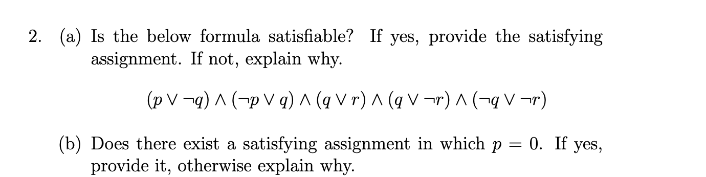 Solved (a) Is the below formula satisfiable? If yes, provide | Chegg.com