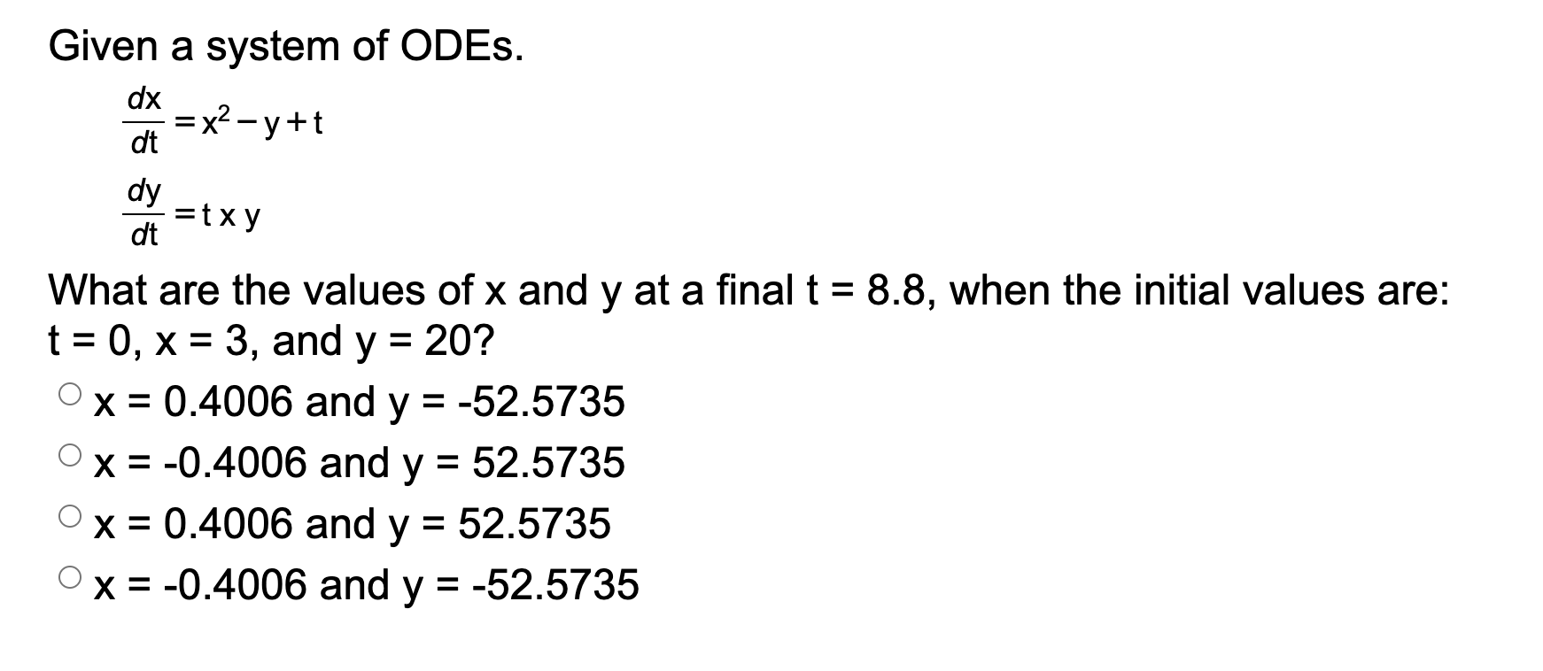 Solved Given a system of ODEs. dtdx=x2−y+tdtdy=txy What are | Chegg.com