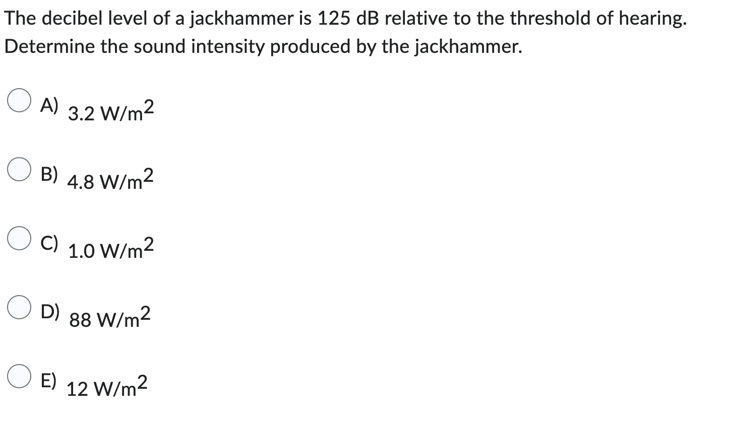 The decibel level of ﻿a jackhammer is 125 dB | Chegg.com