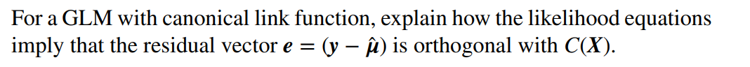 Solved For a GLM with canonical link function, explain how | Chegg.com