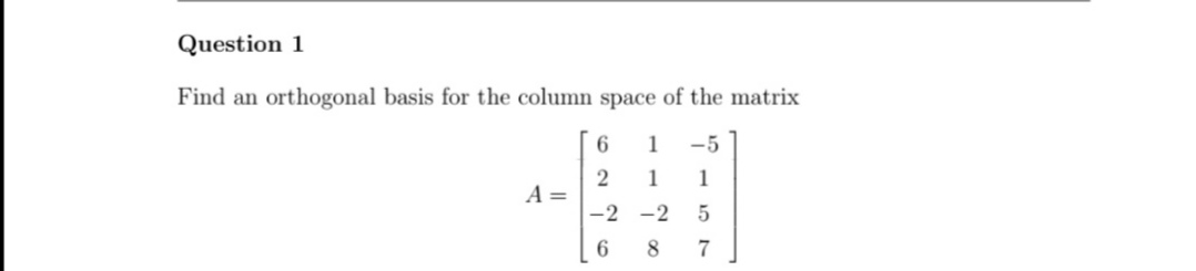Solved Find an orthogonal basis for the column space of the | Chegg.com