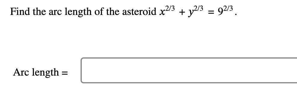 Solved Find the arc length of the asteroid x2/3+y2/3=92/3. | Chegg.com