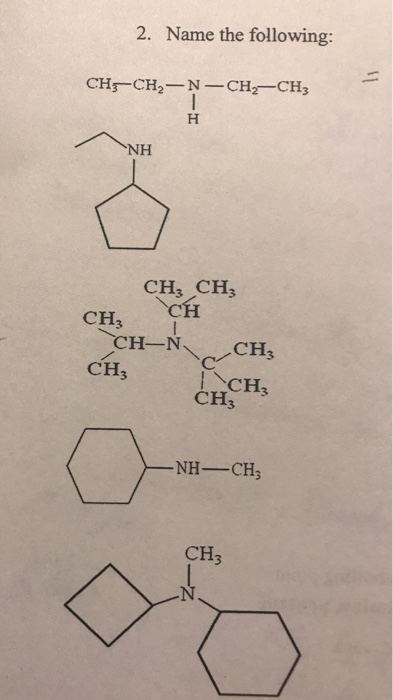 Solved 2. Name the following: CHy-CH2-N-CH-CH3 NH CH3 CH3 СH | Chegg.com