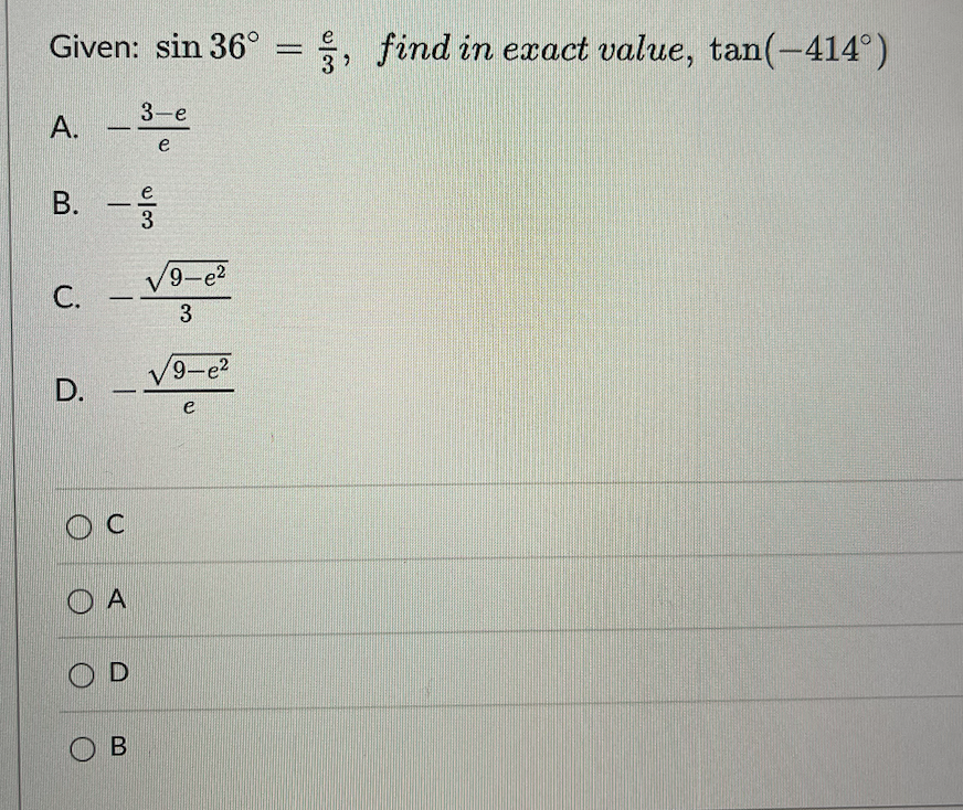 Solved Given: sin36∘=3e, find in exact value, tan(−414∘) A. | Chegg.com
