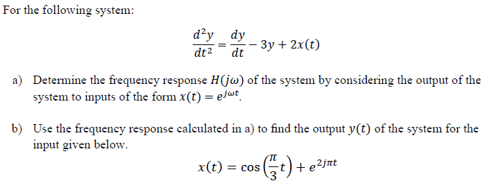 Solved For the following system: dºy dy dt2 dt 3y + 2x(t) a) | Chegg.com
