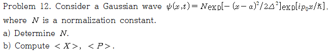 Solved Problem 12. Consider a Gaussian wave *(x,t)= Nexp[- | Chegg.com