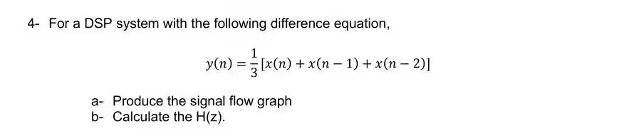 Solved 4- For a DSP system with the following difference | Chegg.com