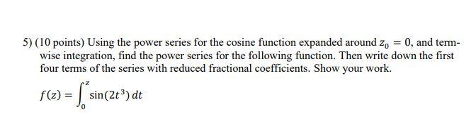 Solved 5) (10 points) Using the power series for the cosine | Chegg.com