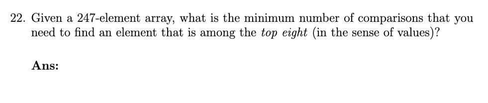 Solved 2. Given a 247-element array, what is the minimum | Chegg.com Solved 2. Given a 247-element array, what is the minimum | Chegg.com