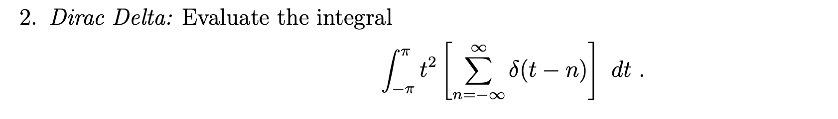 Solved 2. Dirac Delta: Evaluate the integral | Chegg.com