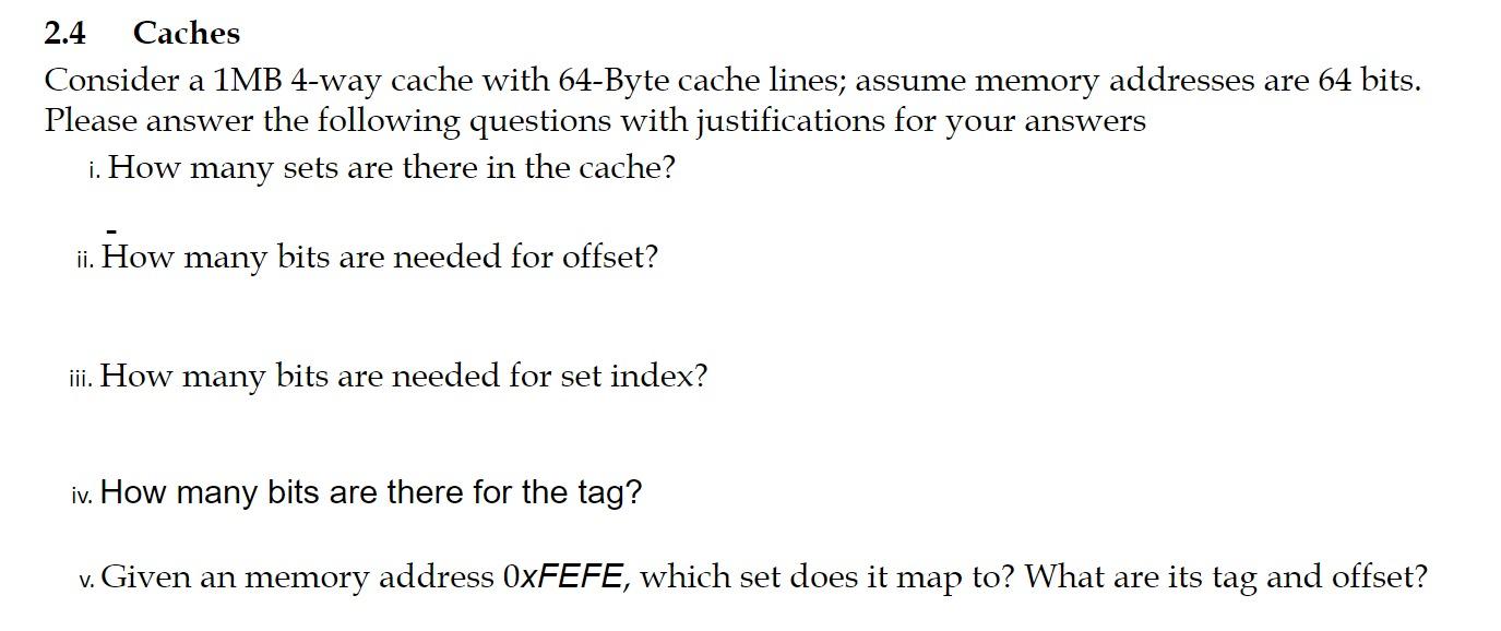 Solved 2.4 Caches Consider a 1MB 4-way cache with 64-Byte | Chegg.com