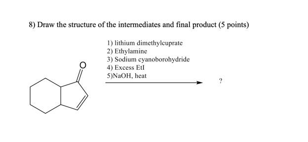 Solved 8) Draw the structure of the intermediates and final | Chegg.com Solved 8) Draw the structure of the intermediates and final | Chegg.com