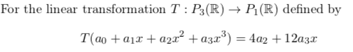 Solved find the kernel of T, the range of T, the rank of T | Chegg.com