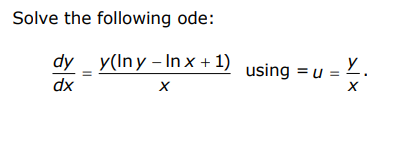 Solved Solve the following ode: dxdy=xy(lny−lnx+1) using | Chegg.com