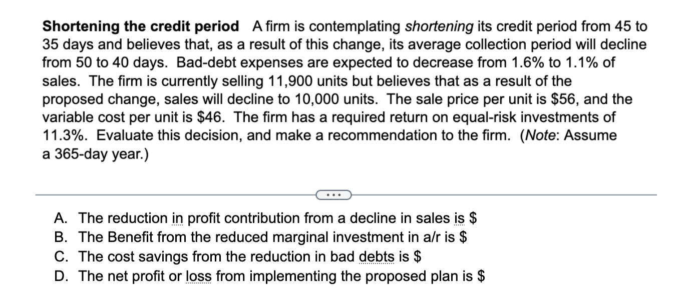 Solved Shortening the credit period A firm is contemplating | Chegg.com