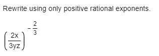 Solved Rewrite using only positive rational exponents. 2 3 | Chegg.com